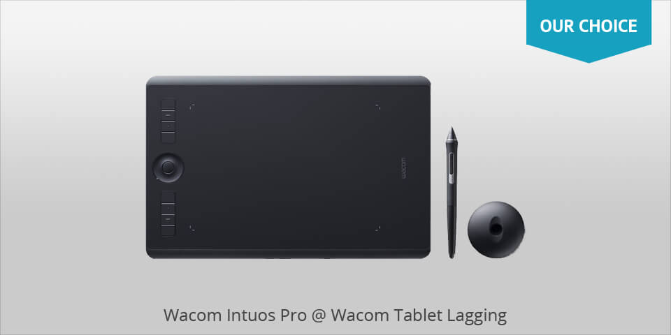 Your Wacom Tablet Lagging? 10 Ways to Fix Wacom Tablet Lags
