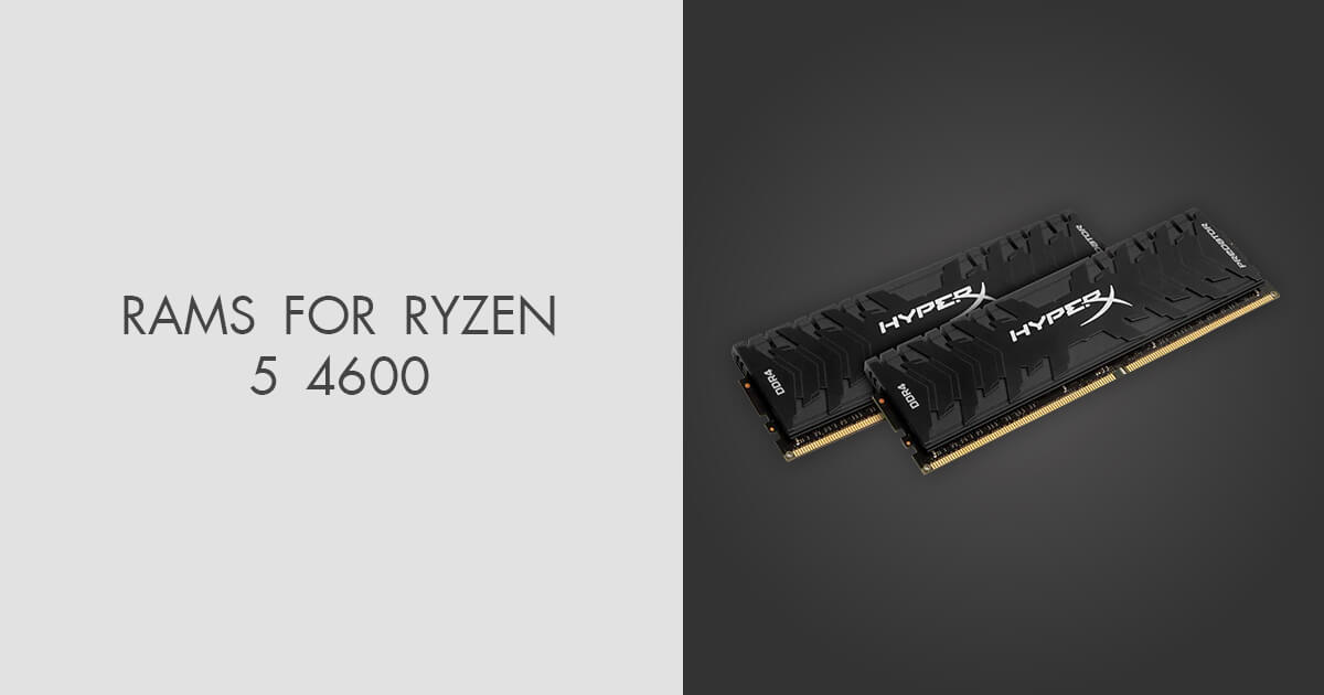5 Best RAMs for Ryzen 5 4600 in 2025