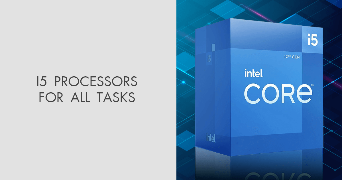 Best i5 Processors for Everyday Tasks: Comparison & Tests