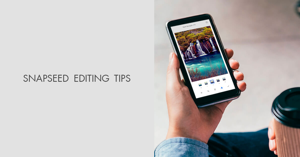 12 Snapseed Editing Tips for Amateurs