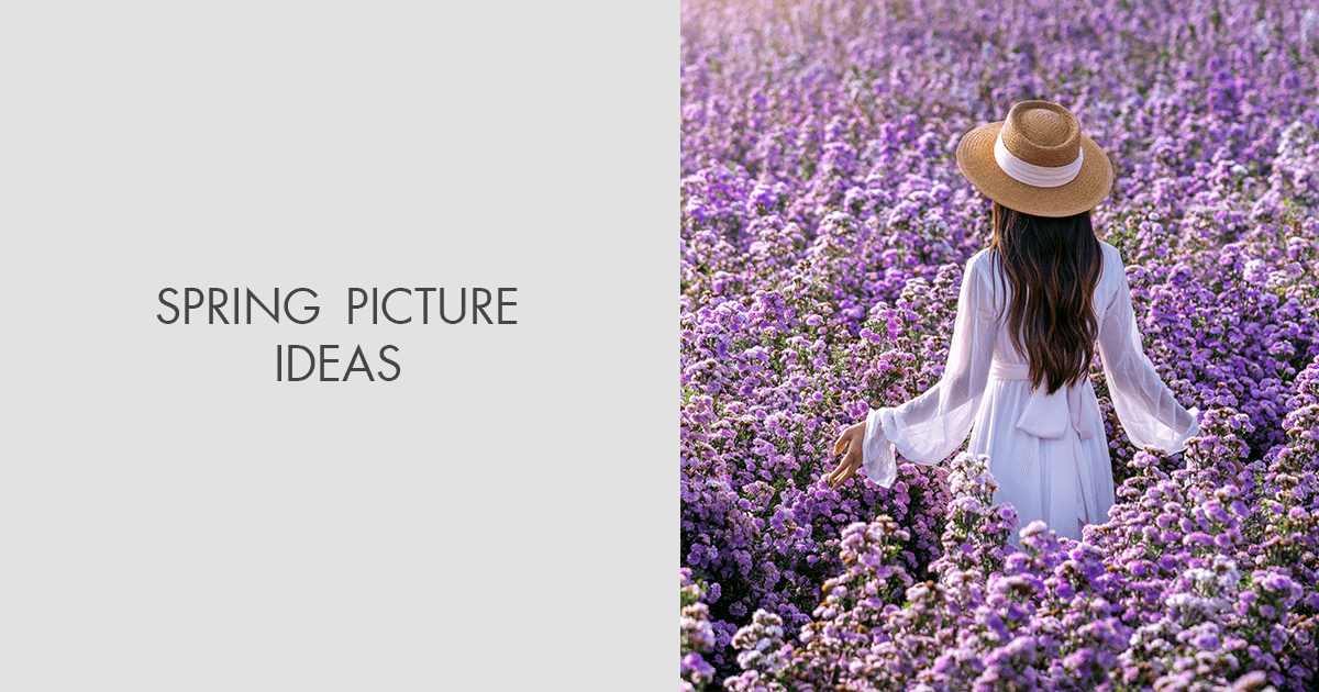 20 Spring Picture Ideas: Hacks for Picture-Perfect Shots