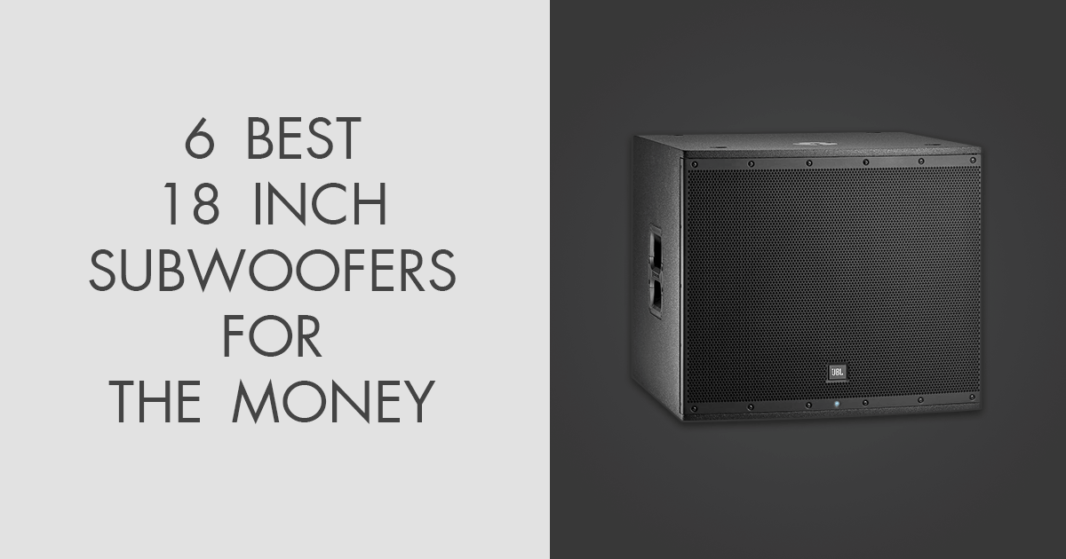 6 Best 18 Inch Subwoofers For The Money in 2025