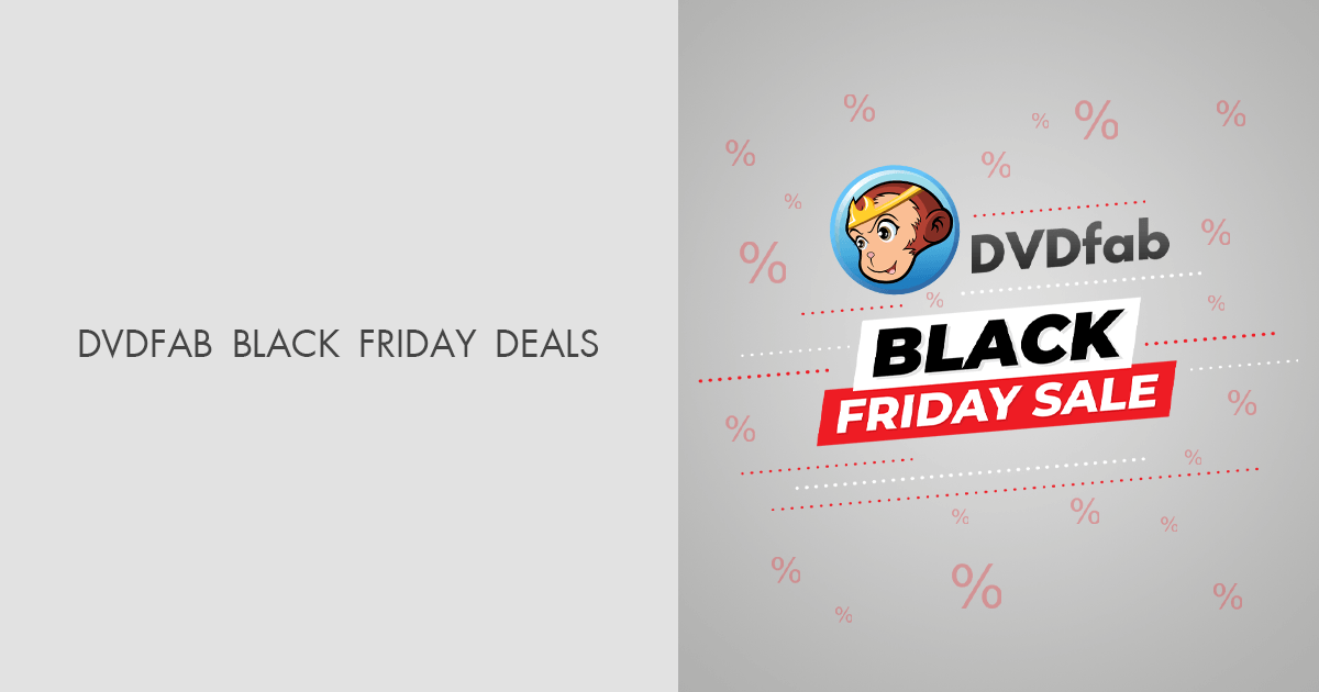 DVDFab Black Friday Deals 2025: How to Get Discounts up to 30%