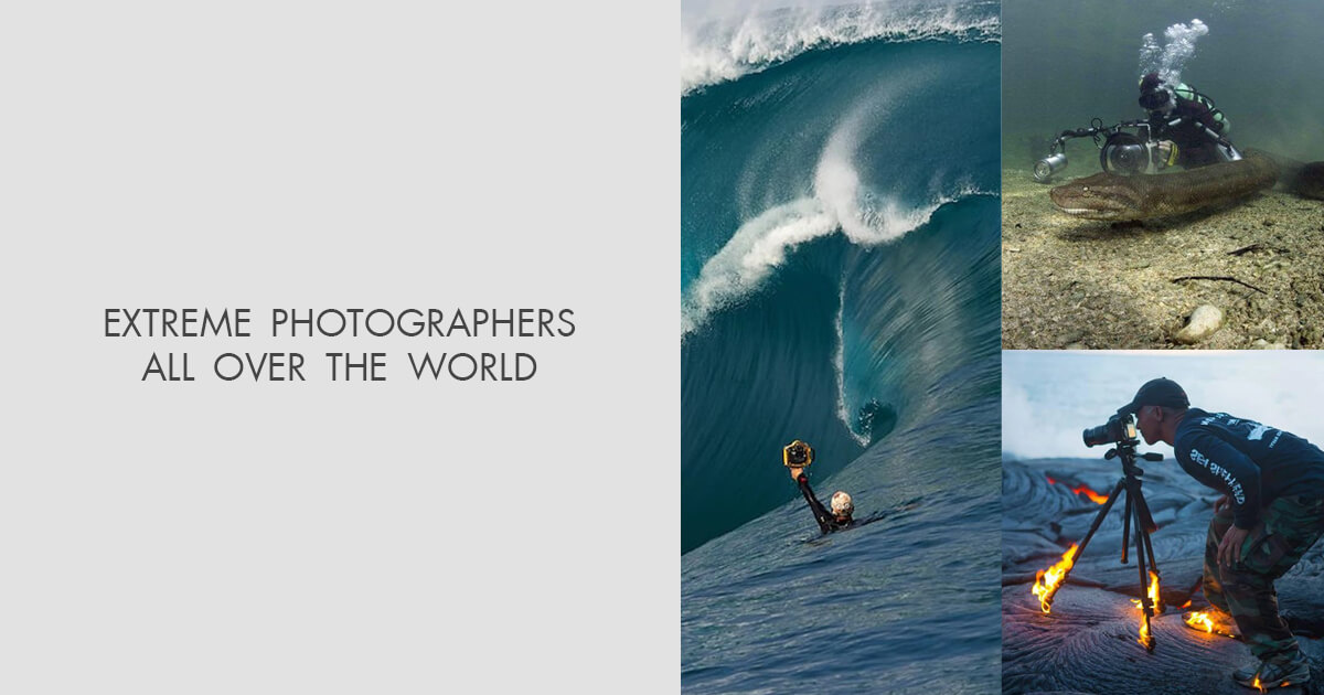 10 Best Extreme Photographers + Samples of their Craziest Pictures