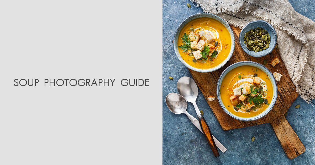 20 Soup Photography Tips to Shoot Like a Professional