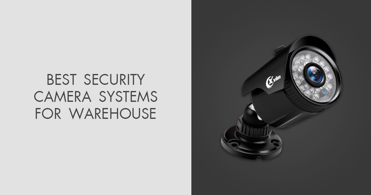 7 Best Security Camera Systems For Warehouse in 2025