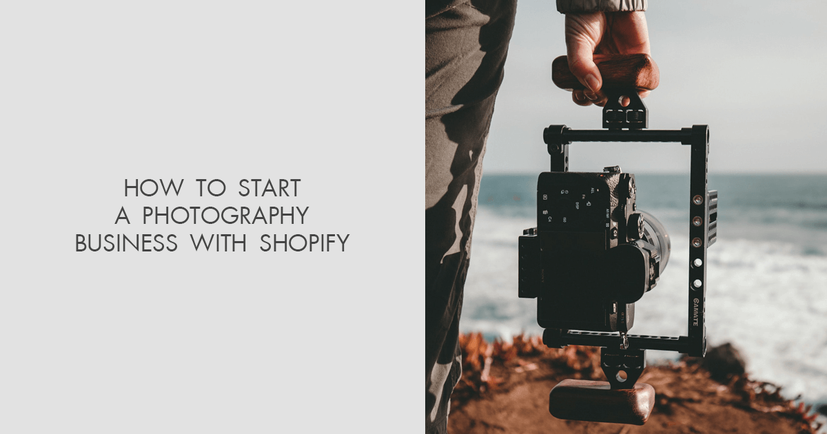 How to Start a Photography Business with Shopify: 5 Easy Steps