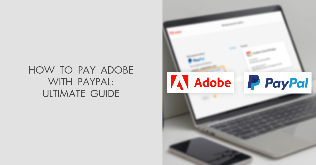 How to Pay Adobe with PayPal: Ultimate Guide