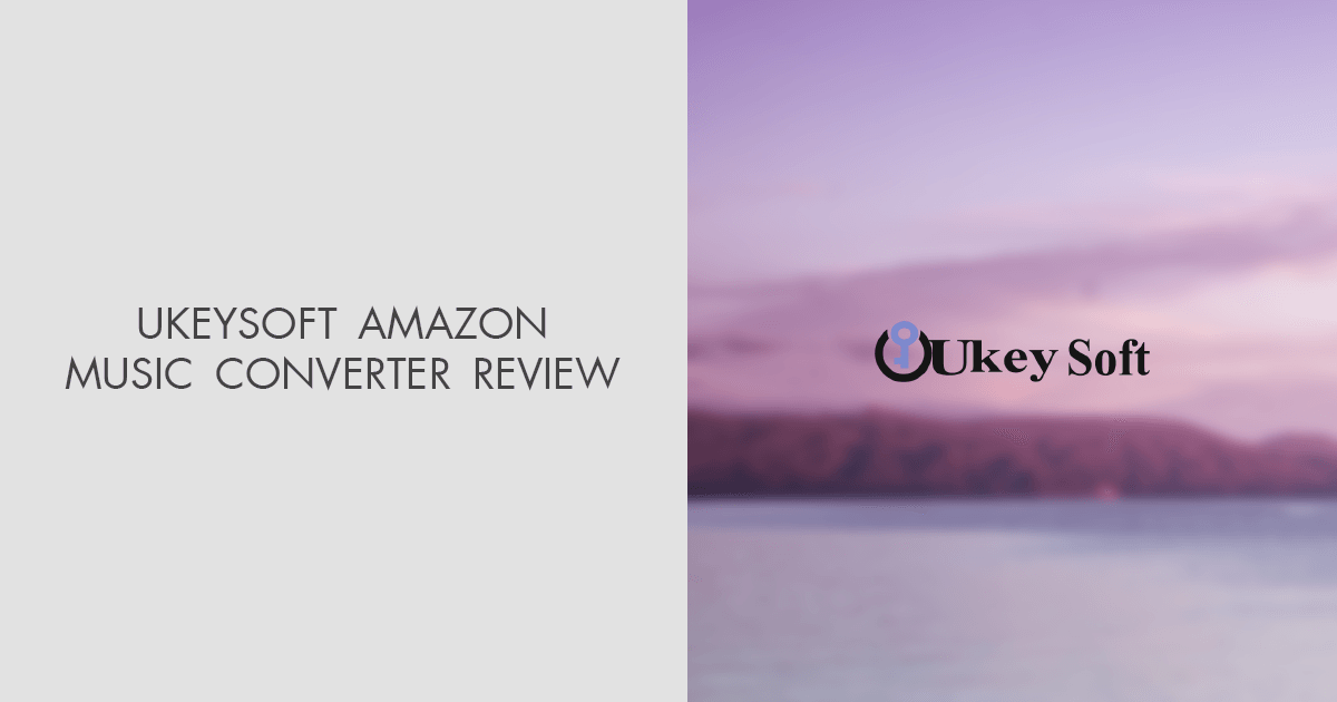 UkeySoft Amazon Music Converter Review 2025