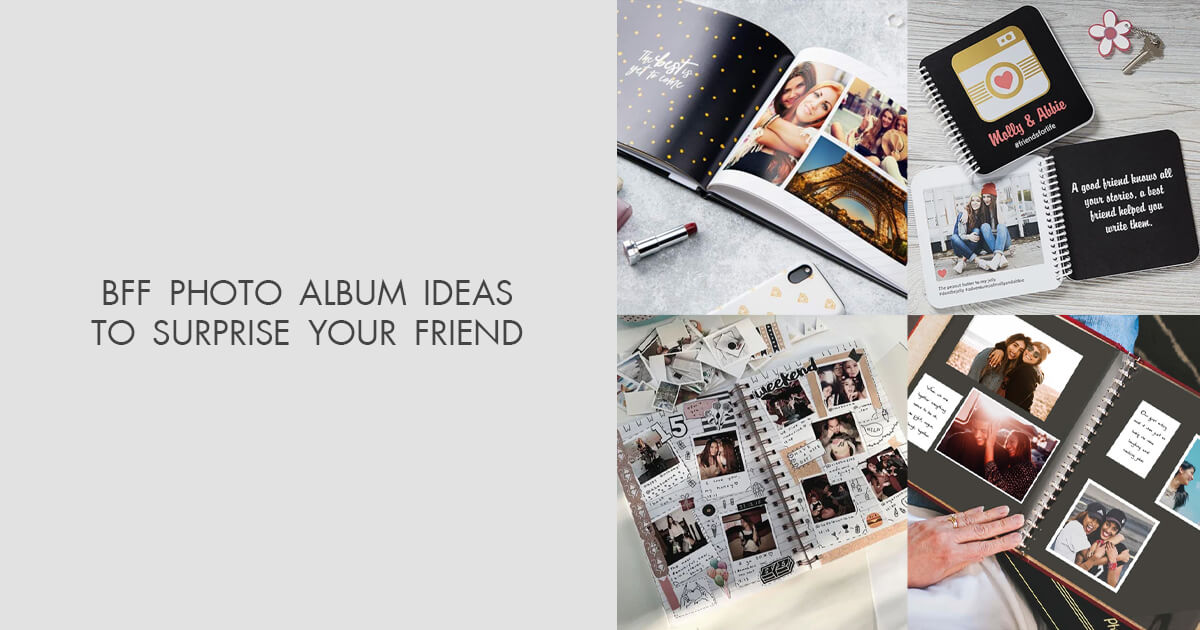 12 Best BFF Photo Album Ideas to Surprise Your Friend