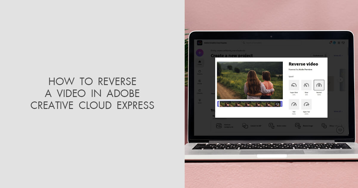 How to Reverse a Video in Adobe Express: Beginner’s Guide