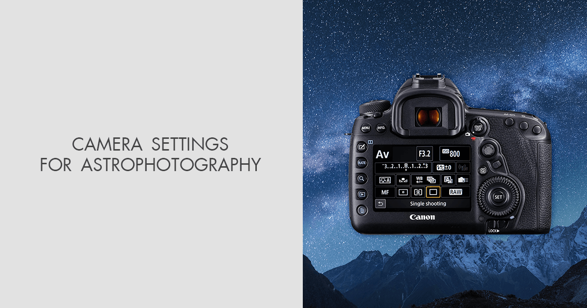 Essential Camera Settings for Astrophotography — Beginner’s Guide