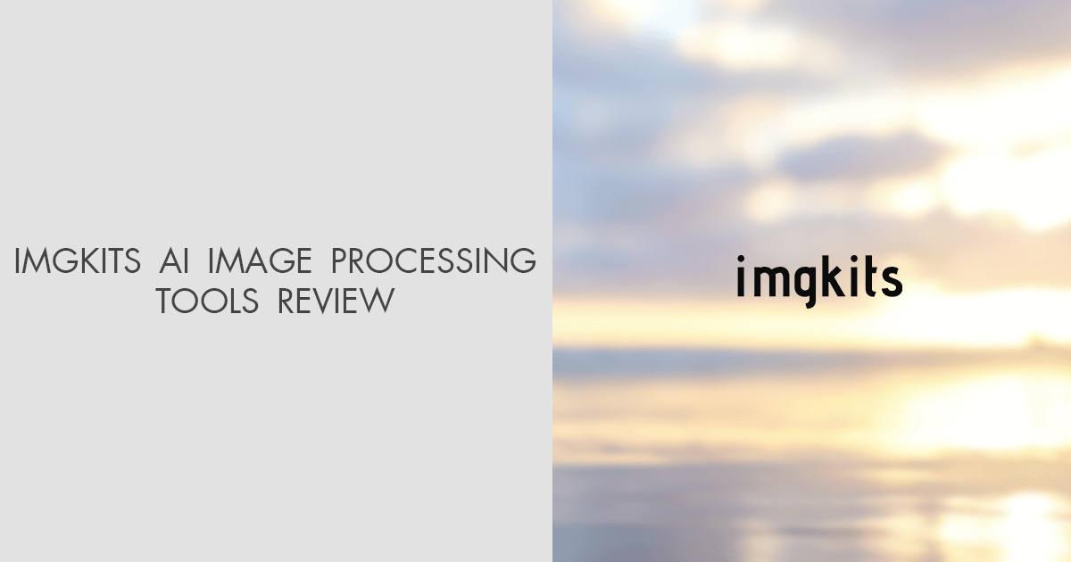Imgkits AI Image Processing Tools Review: Benefits & Pricing