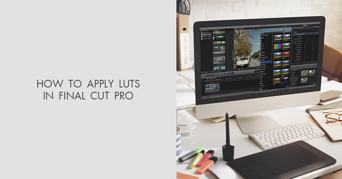 How to Apply LUTs in Final Cut Pro: Beginner’s Guide