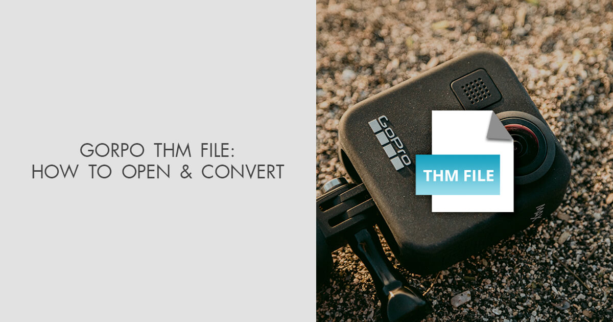 Gopro Thm File How To Open And Convert