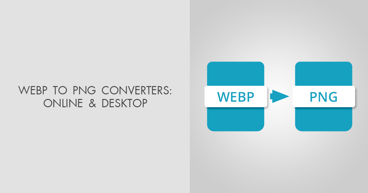 7 Best Free WebP to PNG Converters in 2025: Online & Desktop