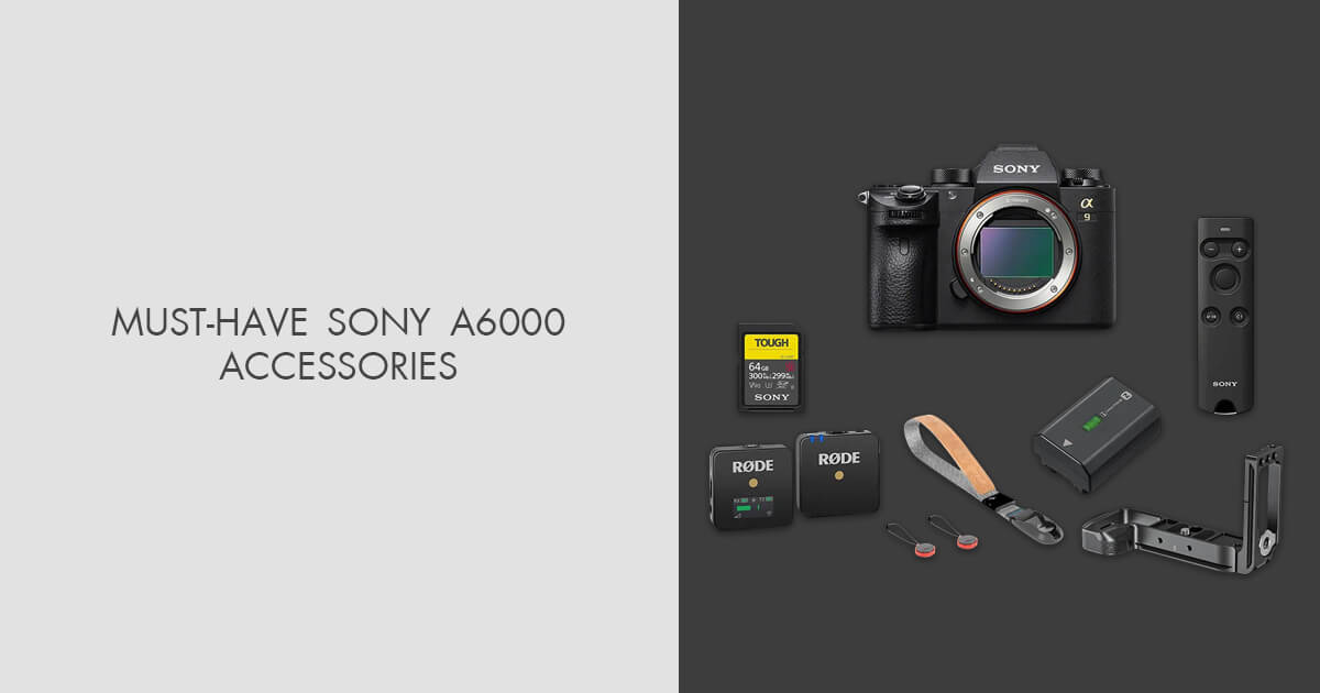 10 Best Sony A6000 Accessories for All Purposes