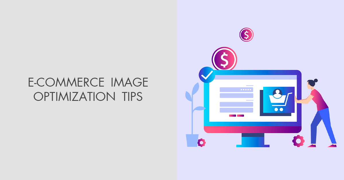 12 Useful E-Commerce Image Optimization Tips