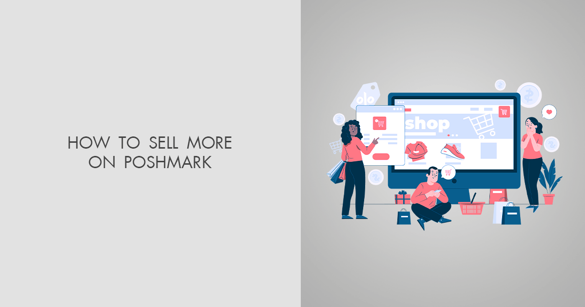 How to Sell More on Poshmark: 12 Money-Making Tips