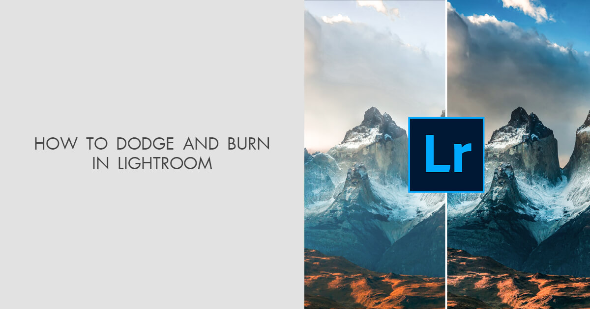 How to Dodge and Burn in Lightroom: Beginners Tutorial
