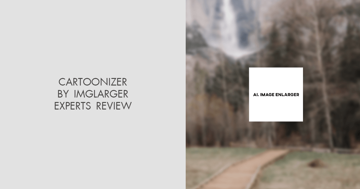 Cartoonizer by Imglarger Experts Review 2025: Features & Tools