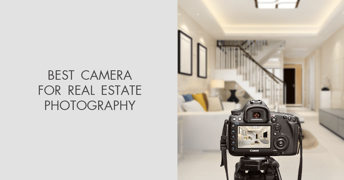 7 Best Cameras For Real Estate & Interiors