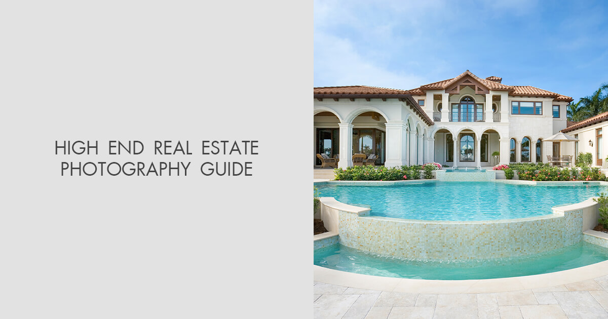 High End Real Estate Photography – Complete Guide