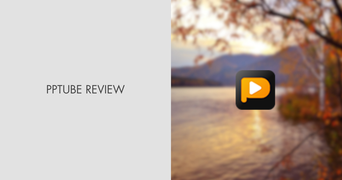 PPTube Review 2025: Pros & Cons