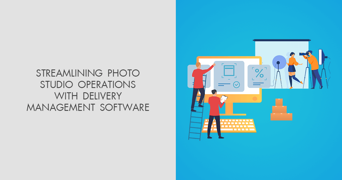 Streamlining Photo Studio Operations with Delivery Management Software
