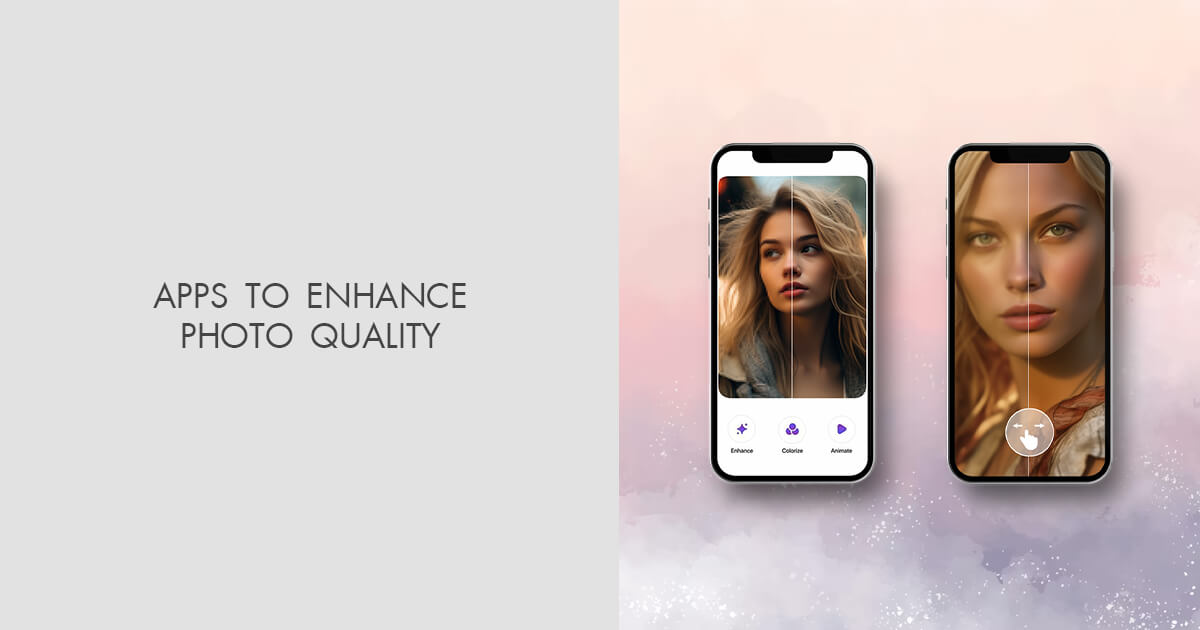 11 Best Apps to Enhance Photo Quality
