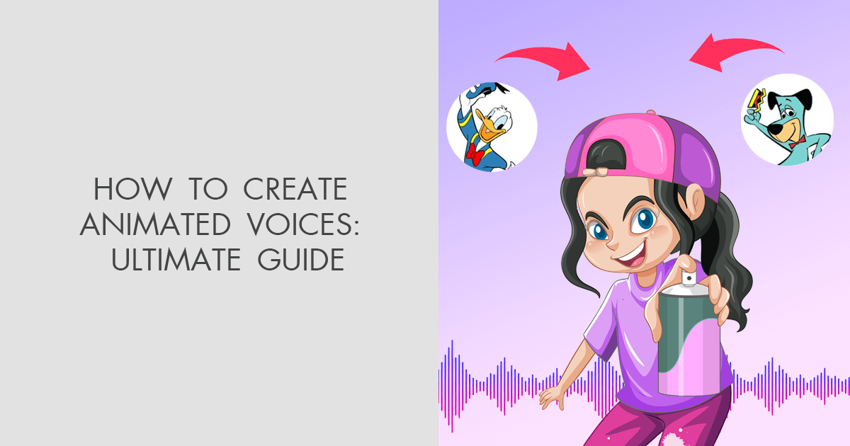 How to Create Animated Voices: Ultimate Guide