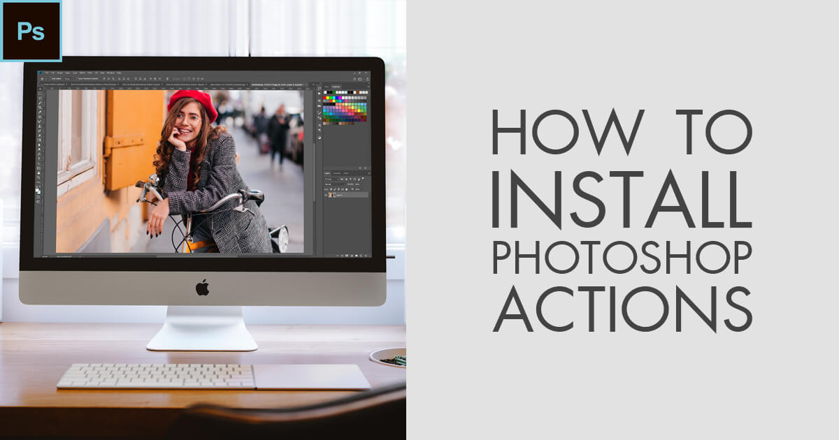 How to Install Photoshop Actions on Mac & Windows