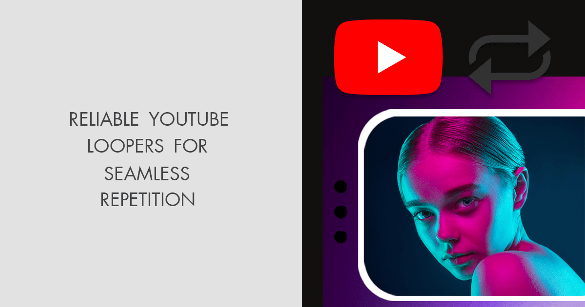 6 Best YouTube Loopers in 2025: Online & Extensions