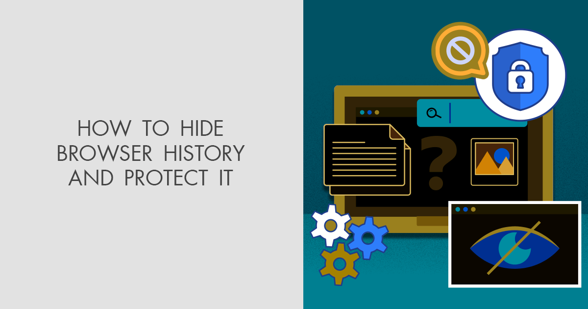 How to Hide Browser History and Protect It in 2025