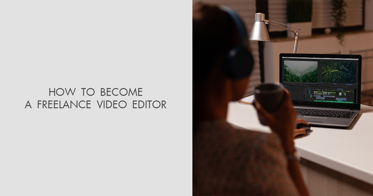 How to Become a Freelance Video Editor [Problems Revealed]