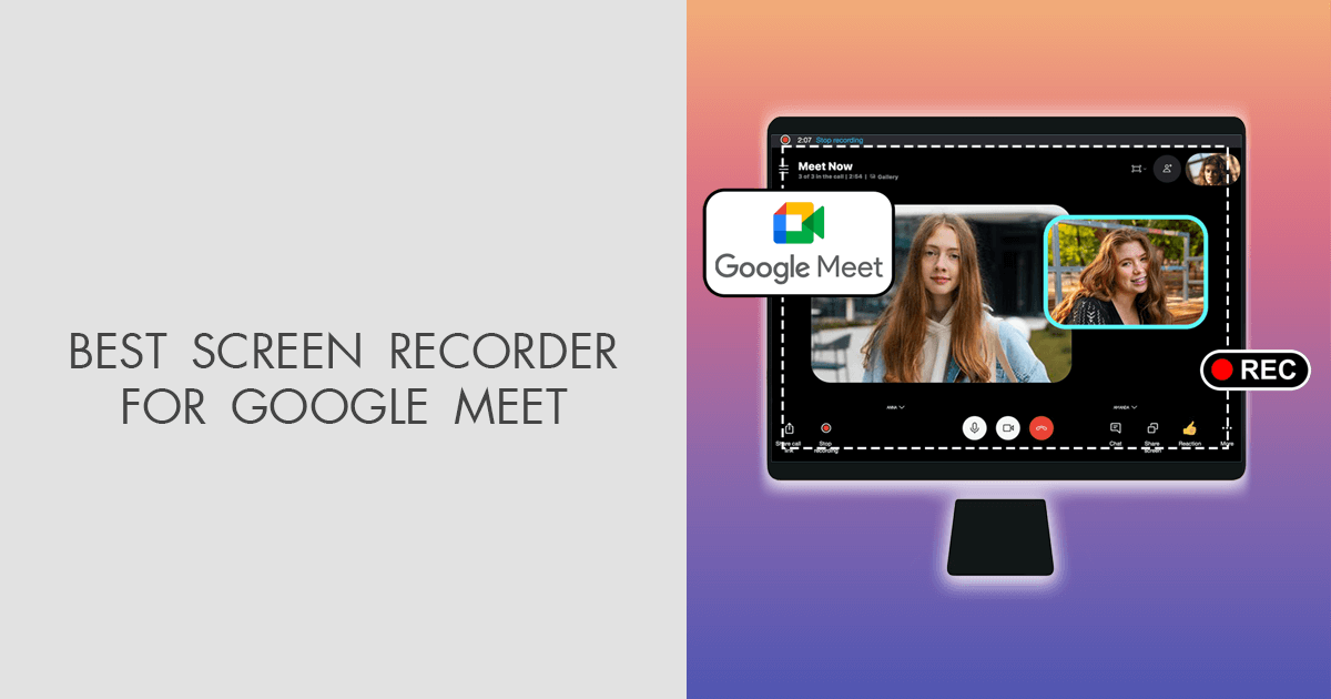 10 Best Screen Recorder for Google Meet in 2025