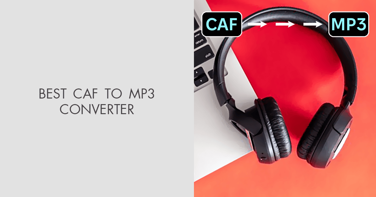 5 Best CAF to MP3 Converters For Game Music Fans in 2025
