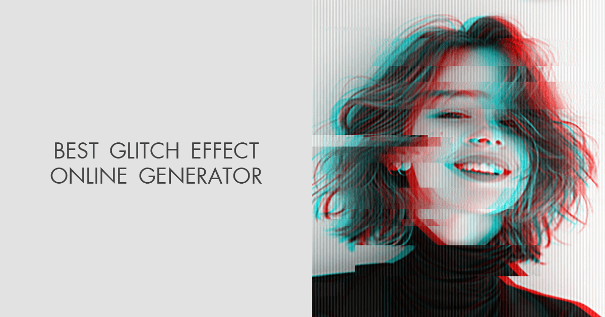 5 Best Glitch Effect Online Generators in 2025