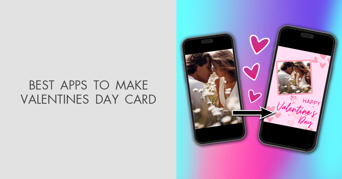7 Best Apps to Make Valentines Day Card in 2025