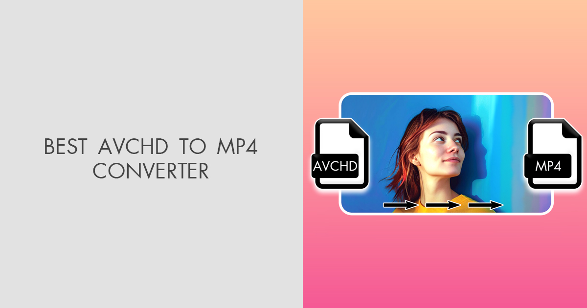 8 Best AVCHD to MP4 Converters for Video Creators in 2026