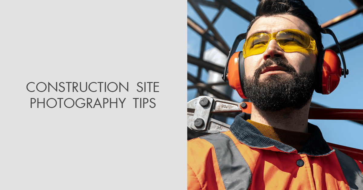 How to Take Construction Site Photography: Tips & Gear
