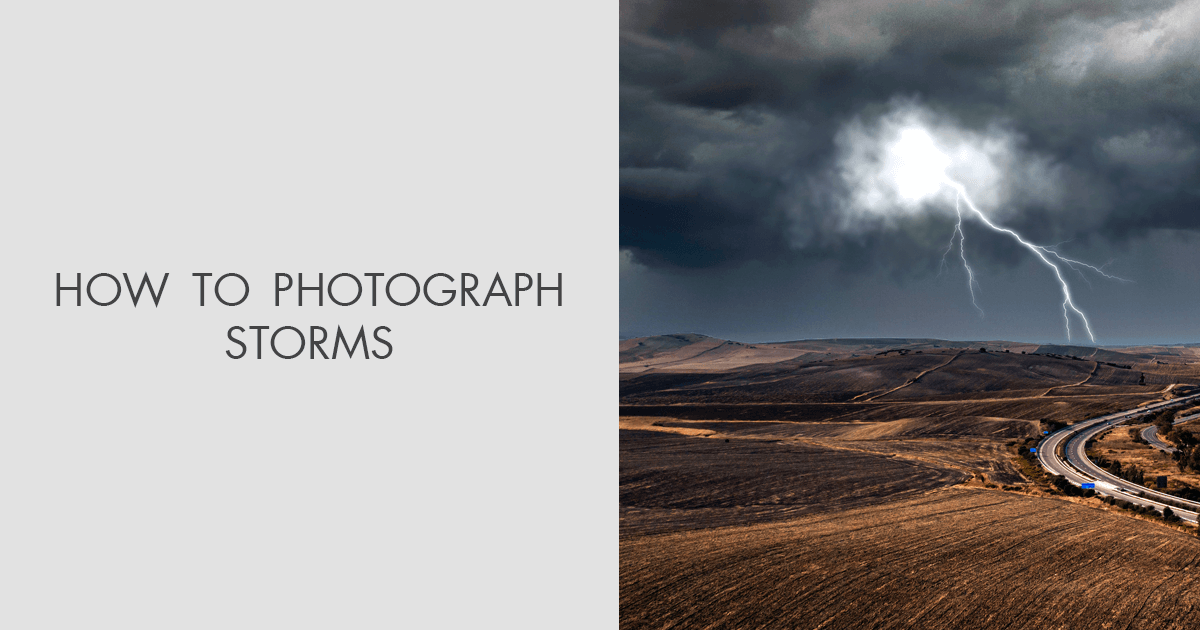 How to Photograph Storms [Prep & Shooting]