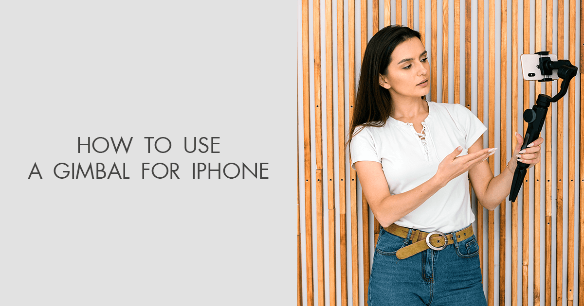 How to Use Gimbal for iPhone: Tips & Tricks
