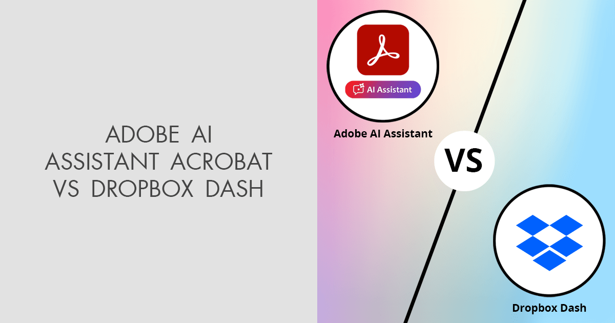 Adobe AI Assistant Acrobat vs Dropbox Dash – Which One is Worth Using