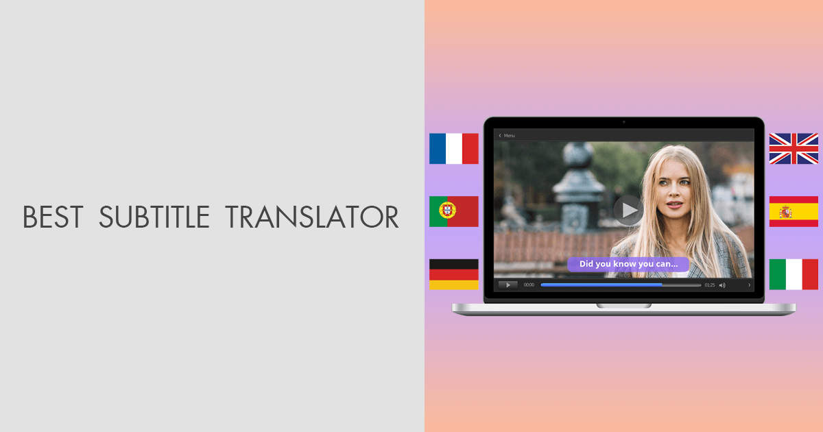 7 Best Subtitle Translators in 2025 [100+ Languages]