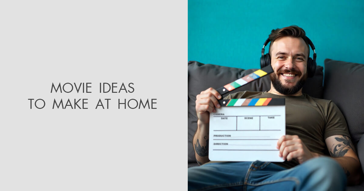 Movie Ideas to Make at Home with Minimum Equipment
