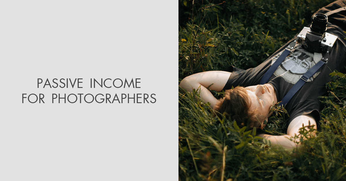 10 Ideas to Generate Passive Income for Photographers