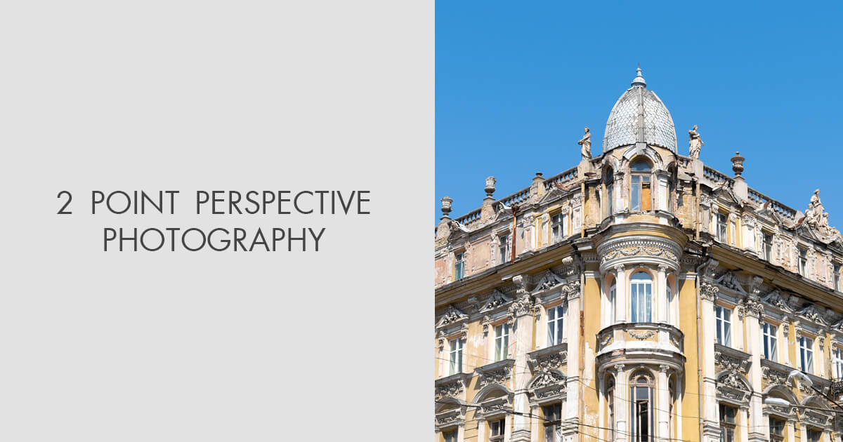 2 Point Perspective Photography Ideas & Tips