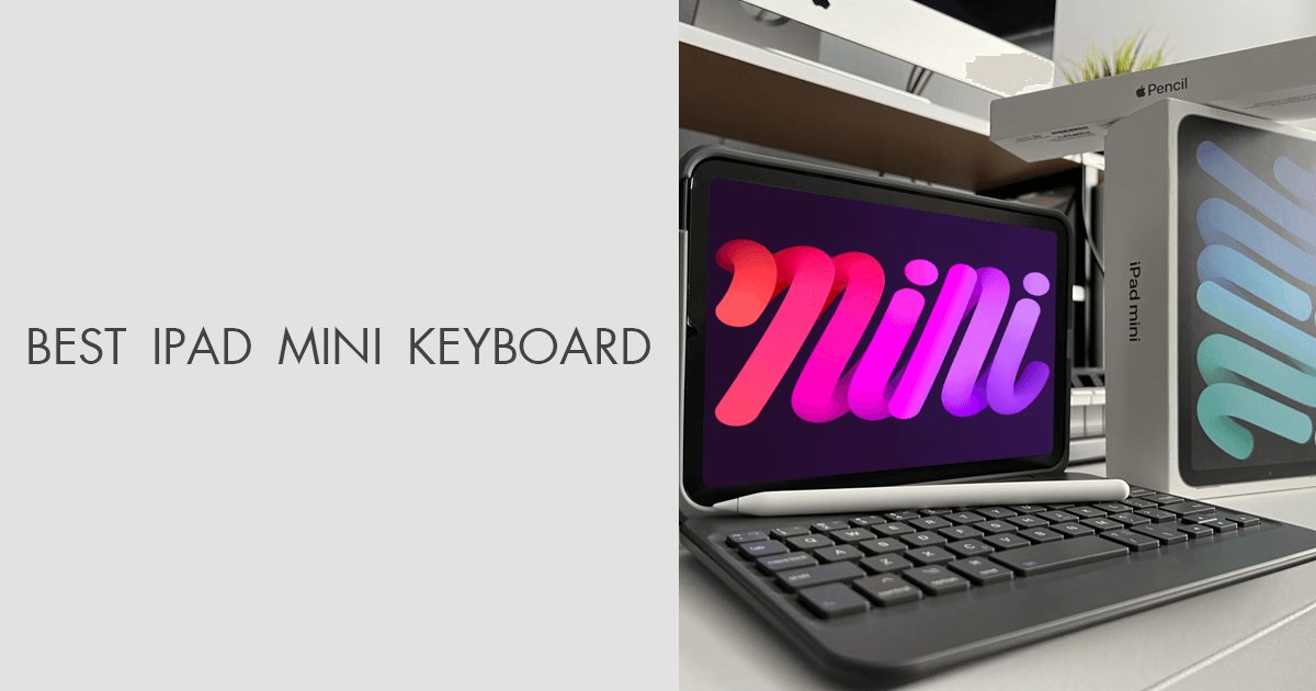 7 Best iPad Mini Keyboards in 2025