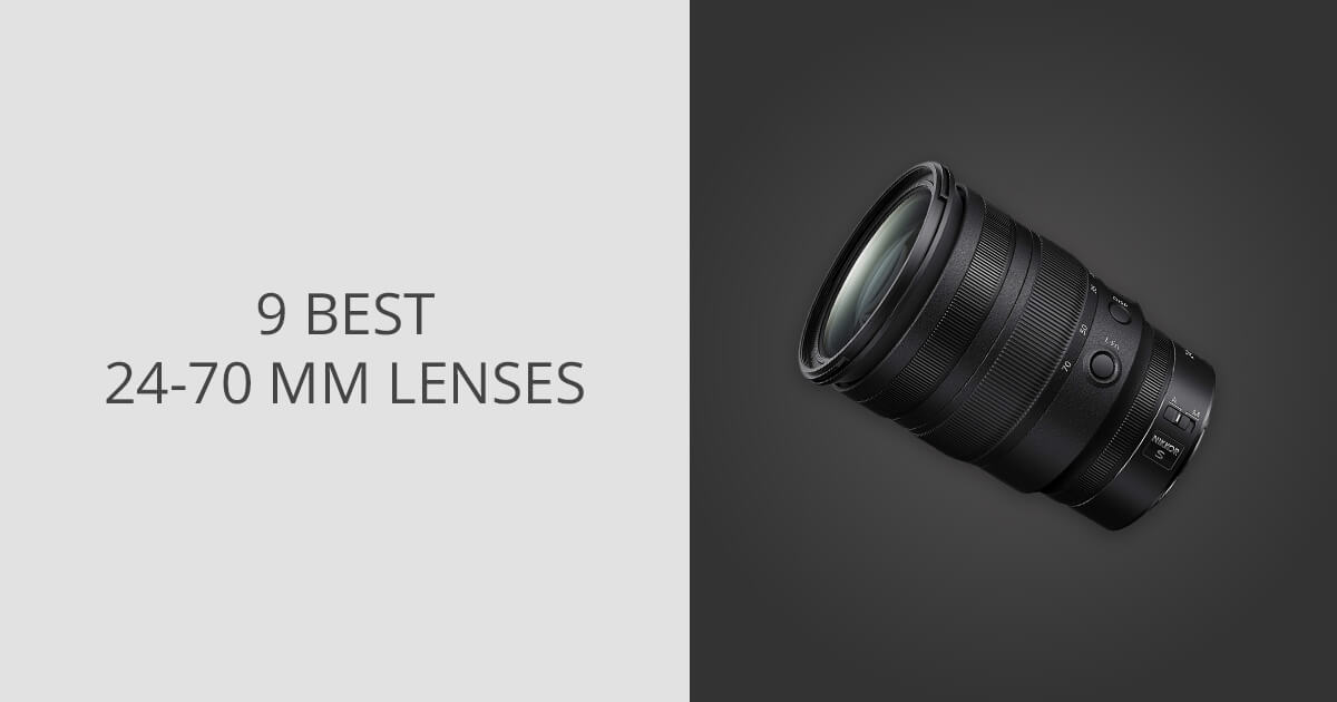 9 Best 24-70mm Lenses in 2025: Recommended by Experts